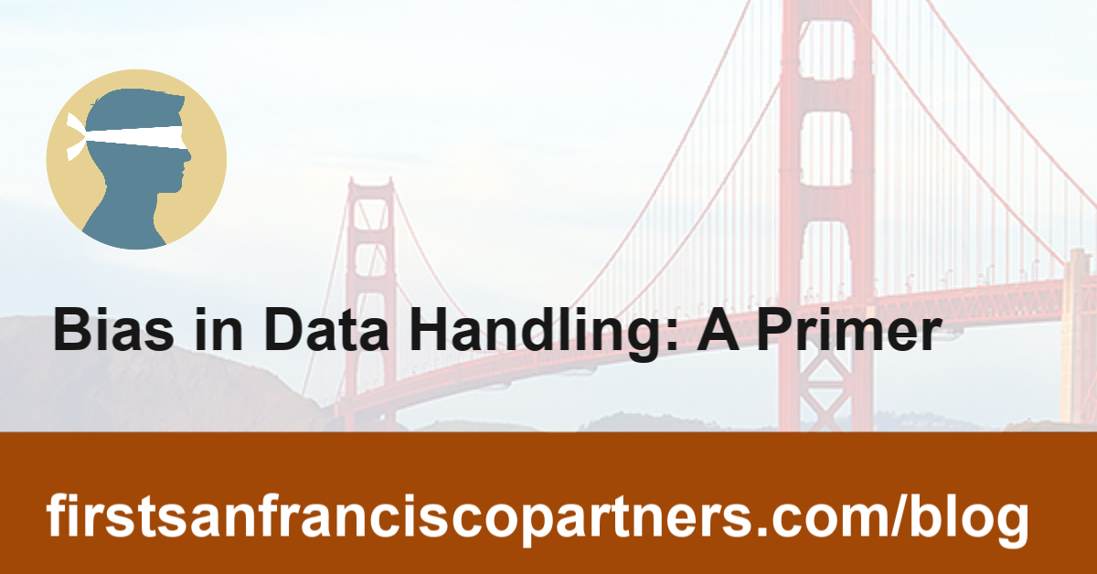 Bias in Data Handling: A Primer | First San Francisco Partners