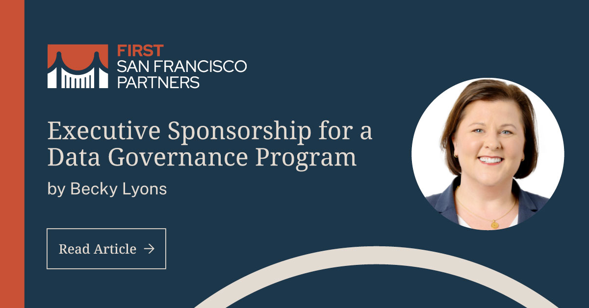 Executive Sponsorship for a Data Governance Program – First San Francisco Partners